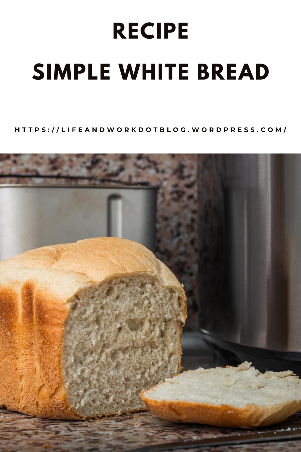 Easy Homemade White Bread Recipe For Your Bread Machine