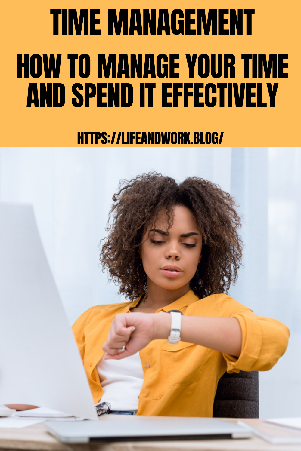 Time Management – How to Manage Your Time and Spend It Effectively