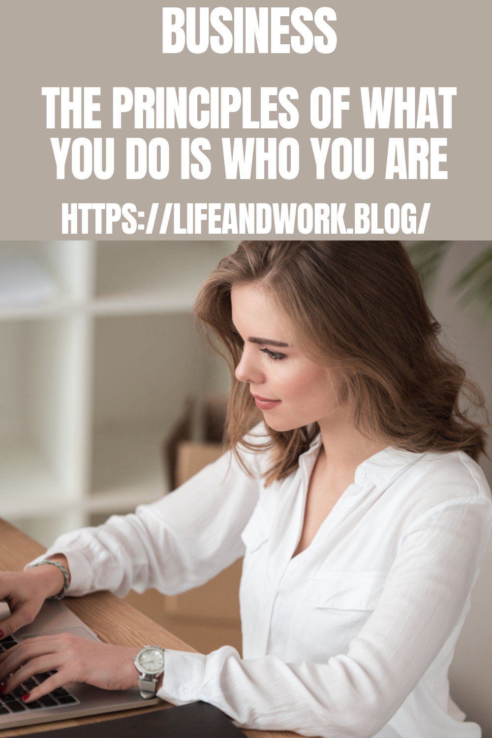 Business – The Principles Of What You Do Is Who You Are