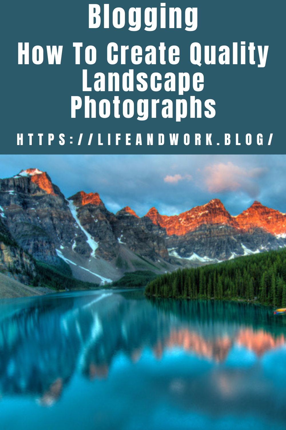 Blogging – How To Create Quality Landscape Photographs