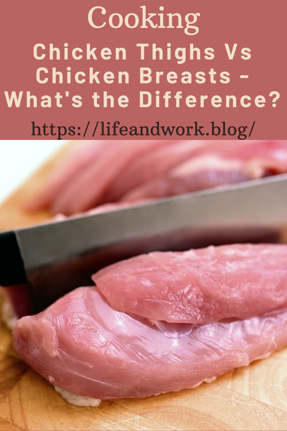 Cooking – Chicken Thighs Vs Chicken Breasts – What’s the Difference?