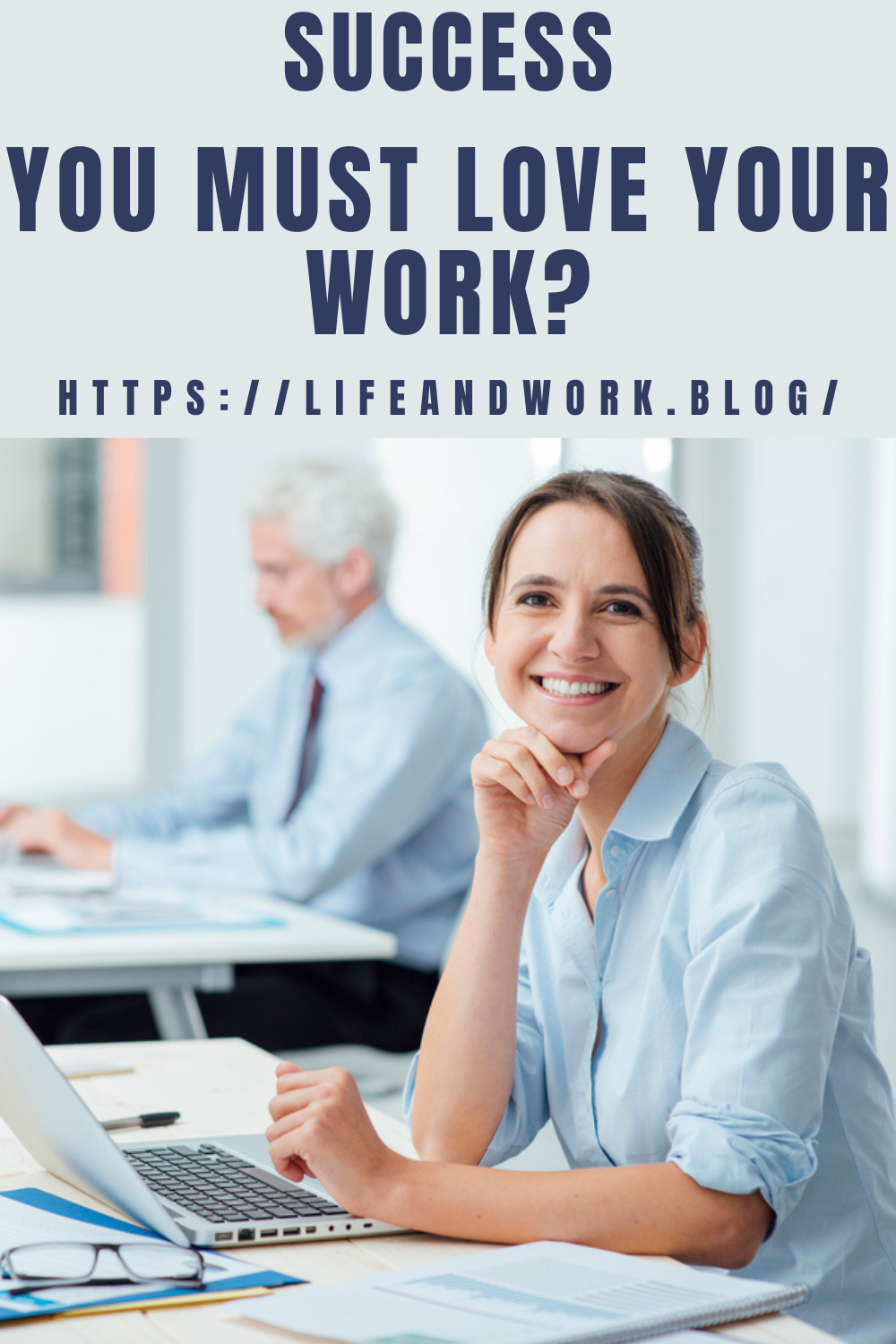 Success – You must love your work?