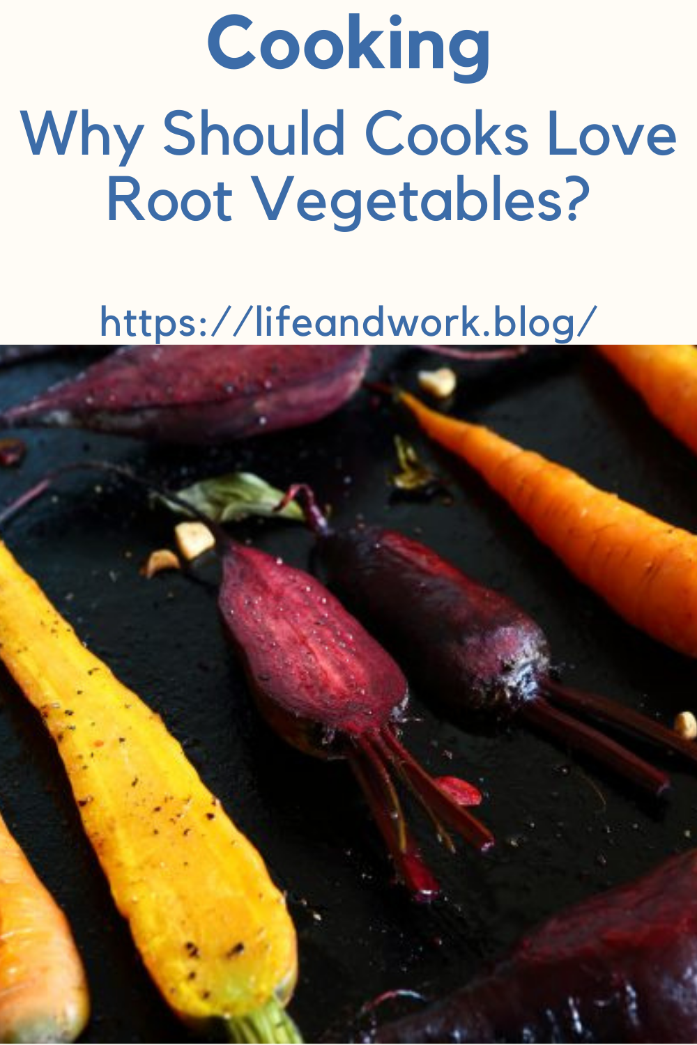 Why Should Cooks Love Root Vegetables?