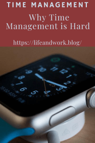 Why Time Management Is Hard Why Time Management Is Hard