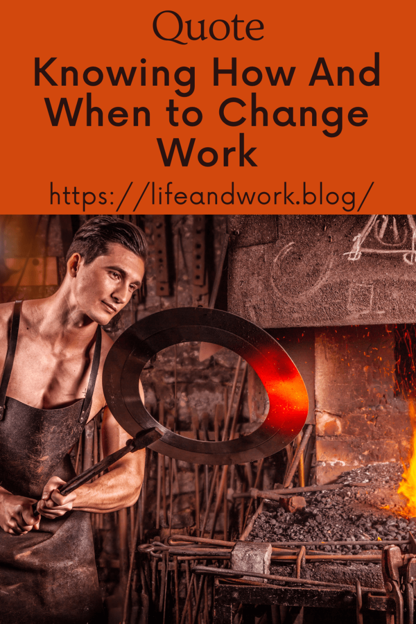 Knowing How And When to Change Work