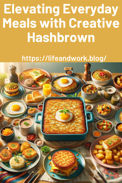 Elevating Everyday Meals with Creative Hashbrown Recipes