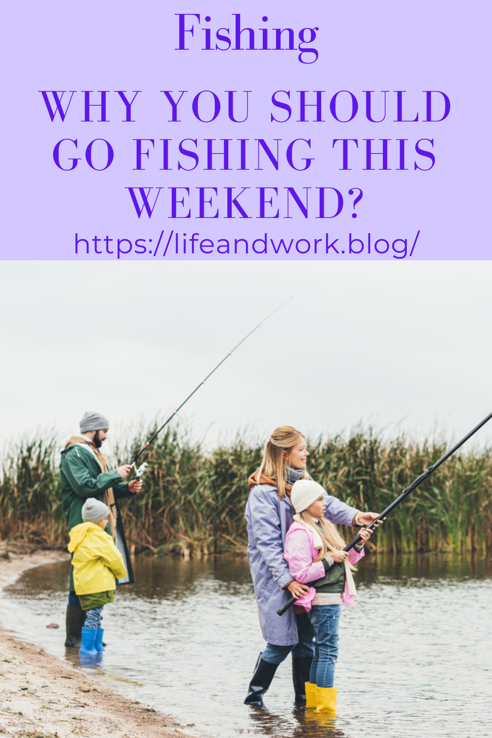 Why You Should Go Fishing This Weekend?