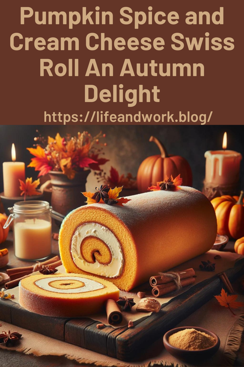 Pumpkin Spice and Cream Cheese Swiss Roll An Autumn Delight