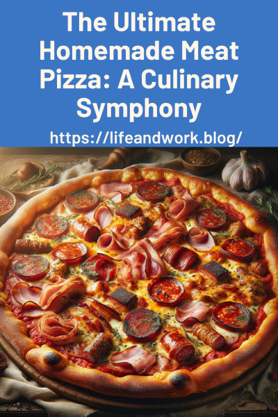 The Ultimate Homemade Meat Pizza: A Culinary Symphony