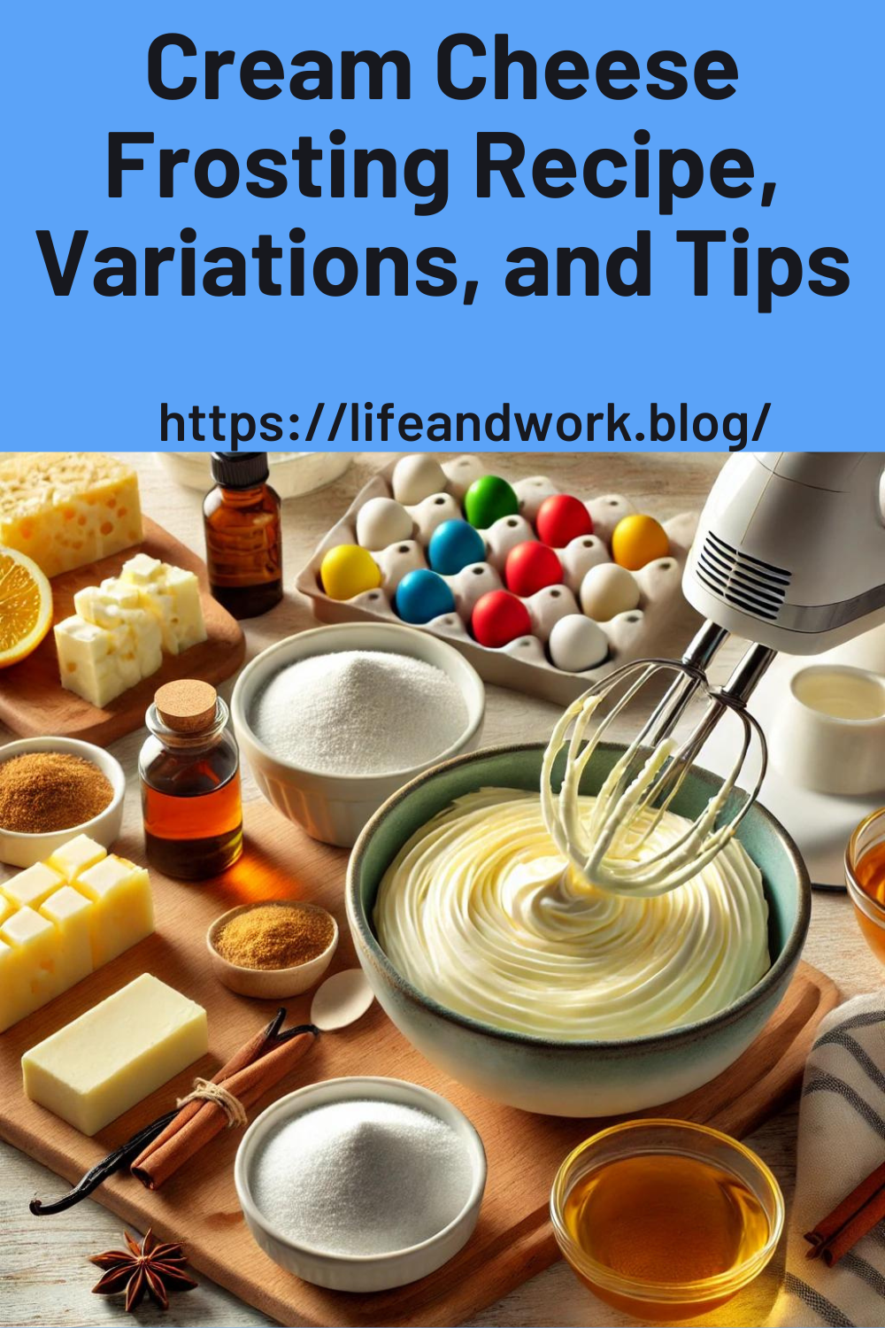 Cream Cheese Frosting Recipe, Variations, and Tips