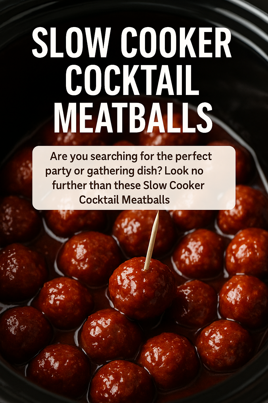 Delicious Slow Cooker Cocktail Meatballs Recipe for Parties